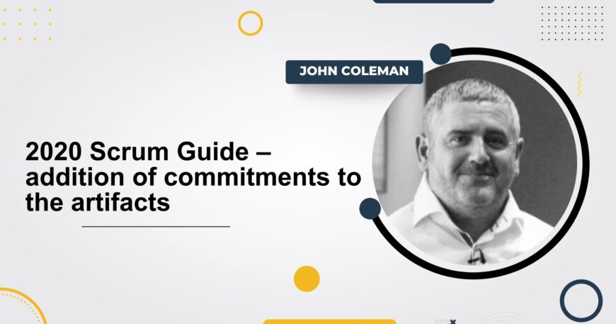 2020 Scrum Guide – addition of commitments to the artifacts – Value Glide