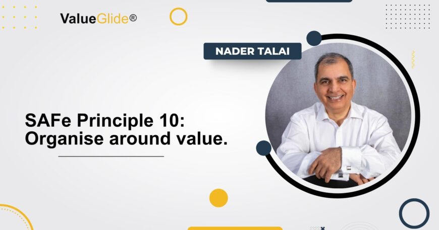 SAFe Principle 10: Organise around value. - ValueGlide